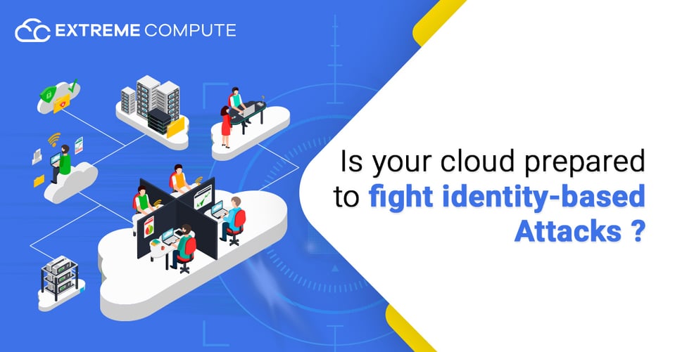 Is Your Cloud prepared to Fight Identity-Based Attacks?